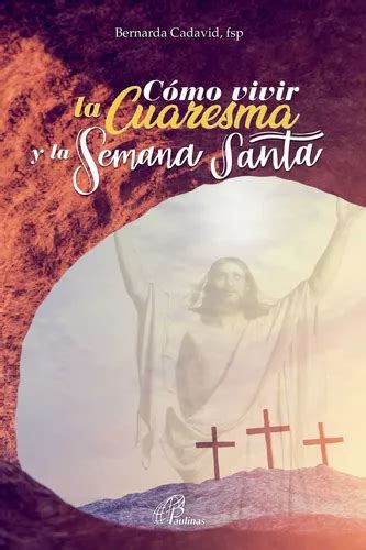 Cómo Vivir La Cuaresma Y La Semana Santa MercadoLibre