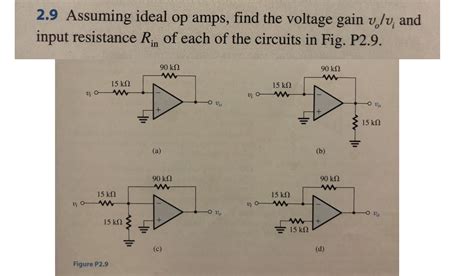 Solved 2 9 Assuming Ideal Op Amps Find The Voltage Gain Chegg