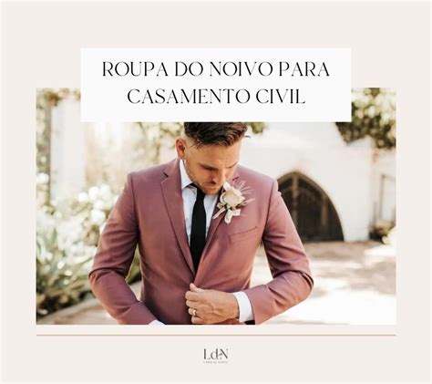 Roupa Para Noivo Casamento Civil Dicas Preciosas E Inspira Es