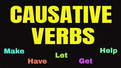 CAUSATIVE VERBS IN ENGLISH Make Have Let Get Help Advanced