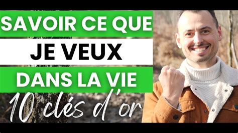 Comment Savoir Ce Que Je Veux Dans La Vie Comment Savoir Ce Que Je