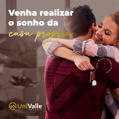 Venha realizar o sonho da casa própria Univalle te ajuda a transformar
