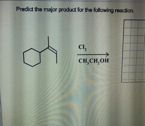 Predict The Major Product For The Following Reaction Chegg