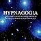Hypnagogia The Unique State Of Consciousness Between Wakefulness And