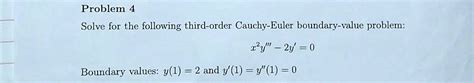 solved problem solve for the following third order cauchy euler boundary value problem ry 2y