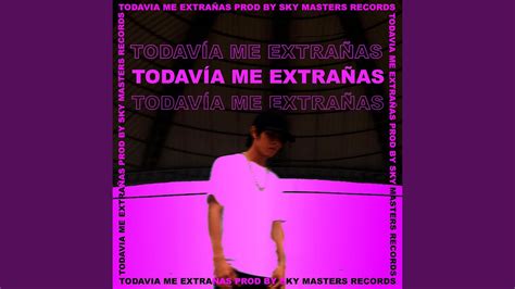 Todavía Me Extrañas YouTube