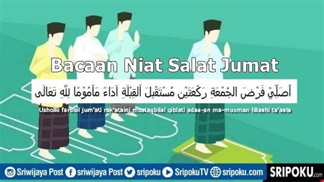 Bacaan Niat Sholat Jumat Lengkap Tata Cara Doa Beserta Artinya Yang
