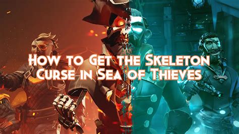How To Get The Skeleton Curse In Sea Of Thieves Pillar Of Gaming