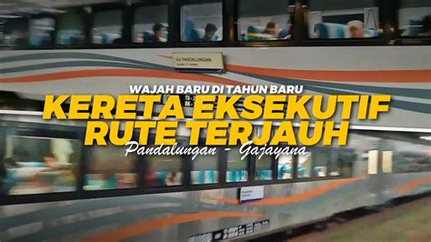 RANGKAIAN BARU PANDALUNGAN GAJAYANA 2 Kereta Eksekutif Rute