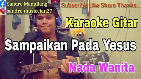 Sampaikan Pada Yesus Karaoke Gitar Nada Wanita Melitha Sidabutar