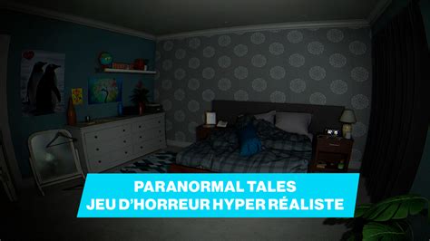 Paranormal Tales Le nouveau jeu d horreur hyperréaliste qui fait