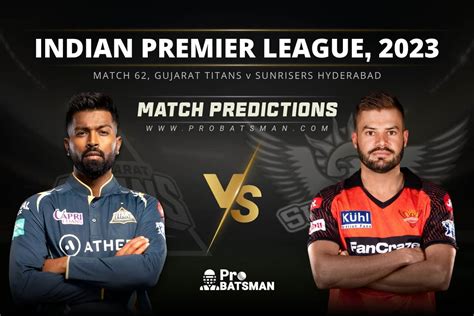 IPL 2023 Match 62 GT Vs SRH Match Prediction Who Will Win Todays