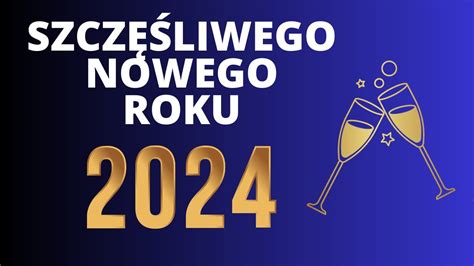 Życzenia noworoczne Szczęśliwego Nowego Roku 2024 YouTube