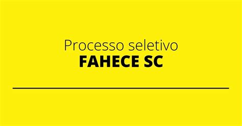 Fahece Sc Anuncia Novo Edital De Processo Seletivo Confira As Vagas