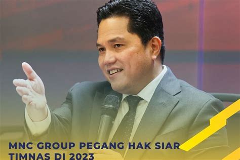 Erick Thohir Umumkan MNC Group Jadi Pemegang Hak Siar Timnas Indonesia