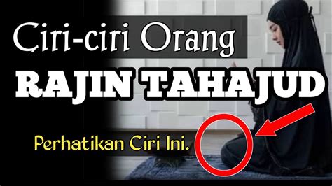 PERHATIKAN CIRI INI Inilah Ciri Ciri Orang Yang Sering Sholat