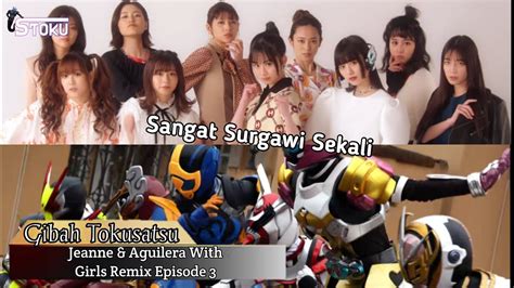 Full Of Fanservice Kamen Rider Jeanne And Kamen Rider Aguilera With Girls Remix Episode 3 End