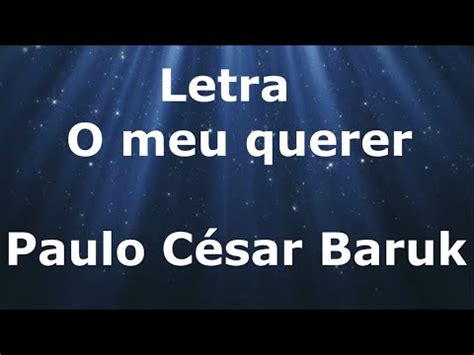 Paulo César Baruk O meu querer Letra YouTube