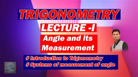 Lecture I Trigonometry Angle And Its Measurement YouTube