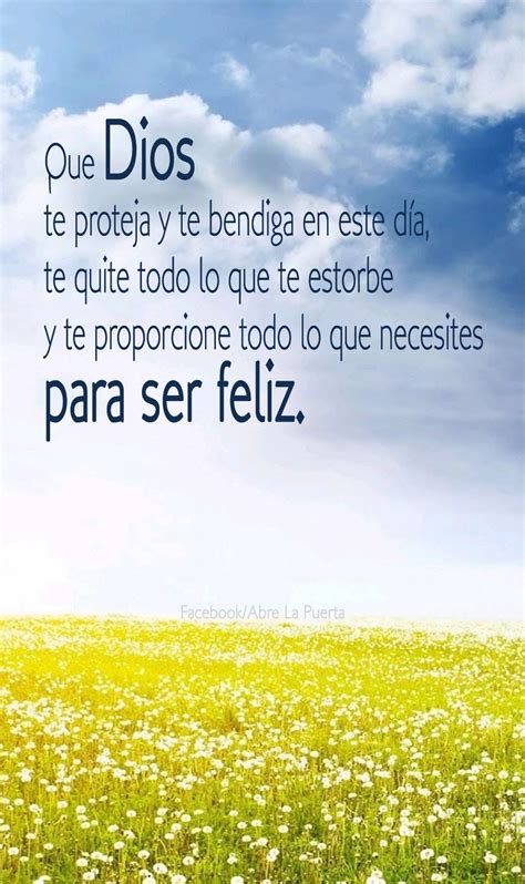 Que DIOS te proteja y te bendiga en este día que te quite todo lo que