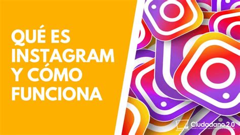 Qu Es Instagram Y C Mo Funciona Tutorial