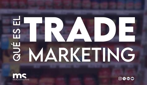 Qué es y cuáles son los aspectos claves del Trade Marketing