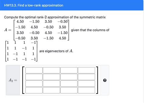 Solved Hw Find A Low Rank Approximation Compute The Chegg