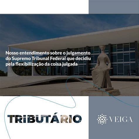 Nosso entendimento sobre o julgamento que decidiu pela flexibilização