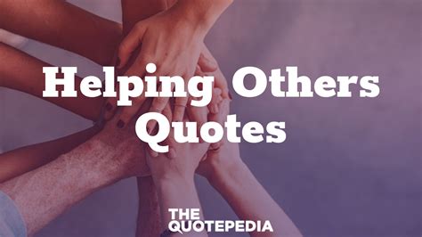 Helping Others Quotes To Make This World A Better Place The