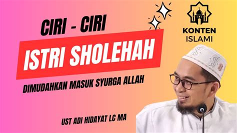 Ciri Ciri Istri Sholehah Ust Adi HIDAYAT Lc MA Konten Islami TV