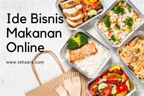 Ide Bisnis Makanan Online Untuk Pemula Paling Laris Tehsera