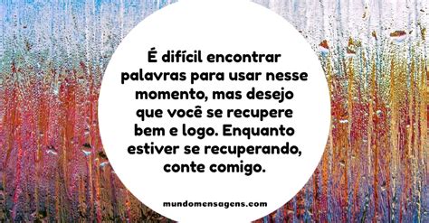 FRASES DE RECUPERAÇÃO Desejo melhoras para sua saúde e que em