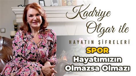 KADRİYE OLGAR Spor insana konsantrasyon ve zamanı doğru kullanma