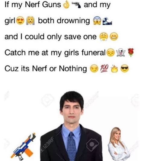 If My Nerf Guns Nerf Or Nothing Know Your Meme