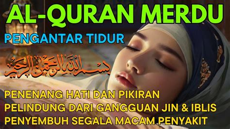 BACAAN AL QURAN PENGANTAR TIDUR SURAT YASIN Al Mulk Ar Rahman Al