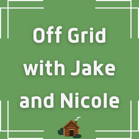 Off Grid With Jake And Nicole Net Worth Income And Location 2024