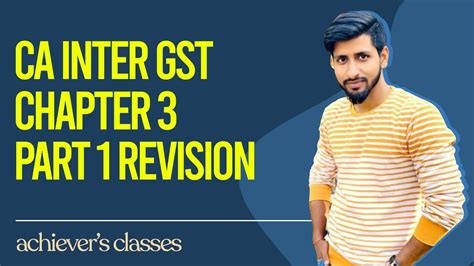 CA INTER GST CHAPTER 3 PART 1 REVISION YouTube