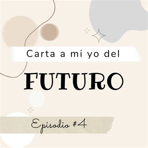 Stream Episode 04 Carta A Mi Yo Del Futuro Especial By Nuestros