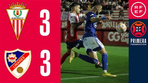 RESUMEN PrimeraFederación Algeciras CF 3 3 Linares Deportivo Grupo