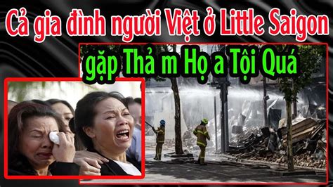 Cả gia đình người Việt ở Little Saigon gặp Thả m Họ a Tội Quá YouTube