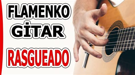 FLAMENKO GİTARDA EN SEVİLEN TEKNİK RASGUEADO NASIL ÇALINIR YouTube