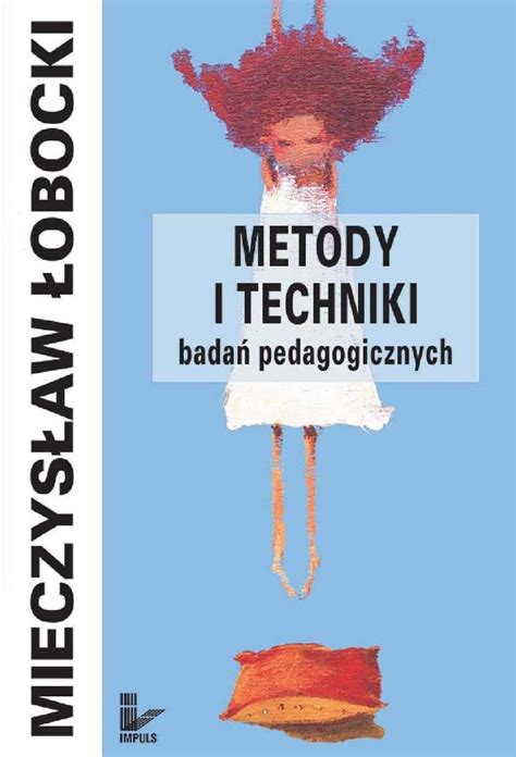 Metody i techniki badań pedagogicznych Łobocki Mieczysław Ebook