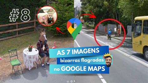As Imagens Bizarras Flagradas No Google Maps Youtube