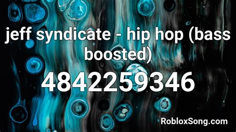Jeff Syndicate Hip Hop Bass Boosted Roblox ID Roblox Music Codes