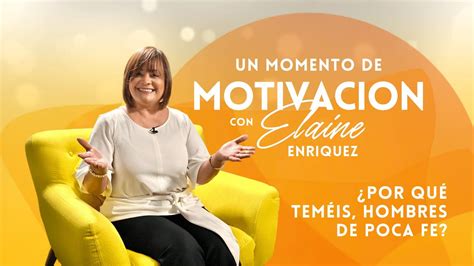 Un Momento de Motivación con Elaine Enriquez Por qué teméis hombres