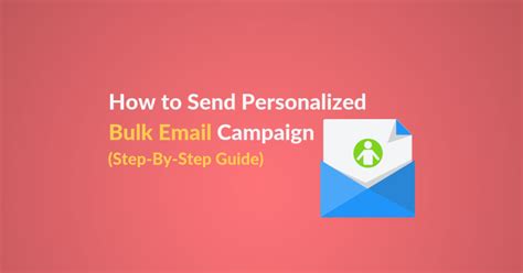 How To Send Personalized Bulk Email Campaigns 10 Steps