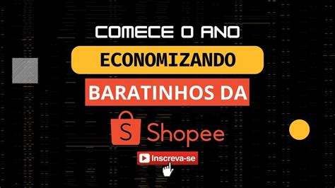 Baratinhos Da Shopee Youtube