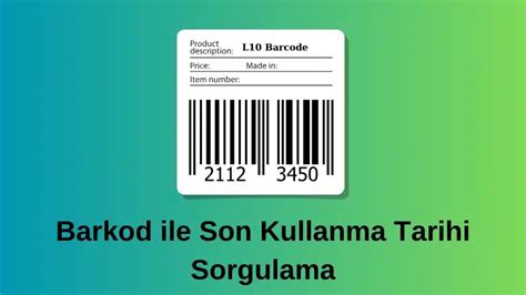 Barkod ile Son Kullanma Tarihi Sorgulama En Güncel Yöntem