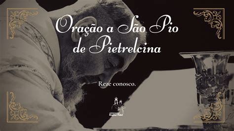 Reze Conosco Oração a São Pio de Pietrelcina Regina Fidei