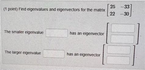 solved 1 point find eigenvalues and eigenvectors for the